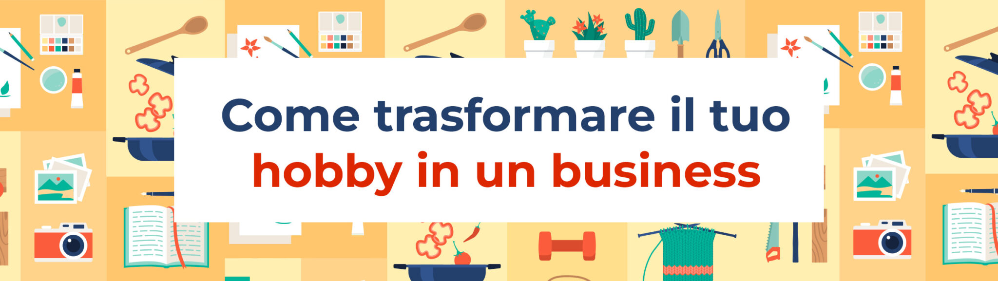 Come trasformare il tuo hobby in un business 2025