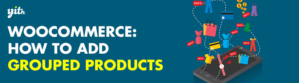 WooCommerce: How to add grouped products - YITH