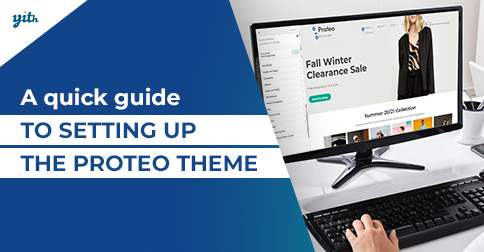 A quick guide to setting up the Proteo theme - YITH