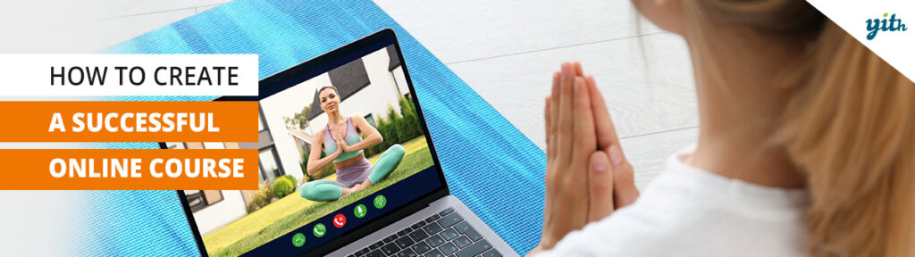How to Create a Successful Online Course - YITH