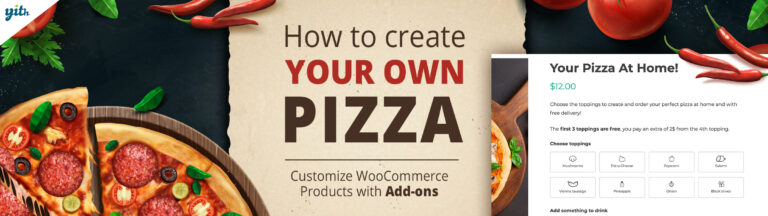 How to create your own pizza; customize WooCommerce Products with Add-ons - YITH