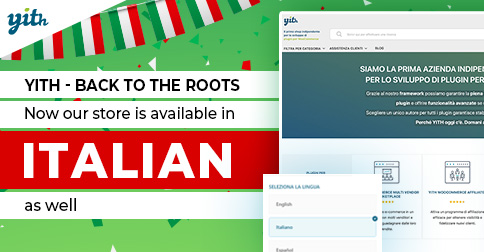 YITH – back to the roots. Now our store is available in Italian as well ...
