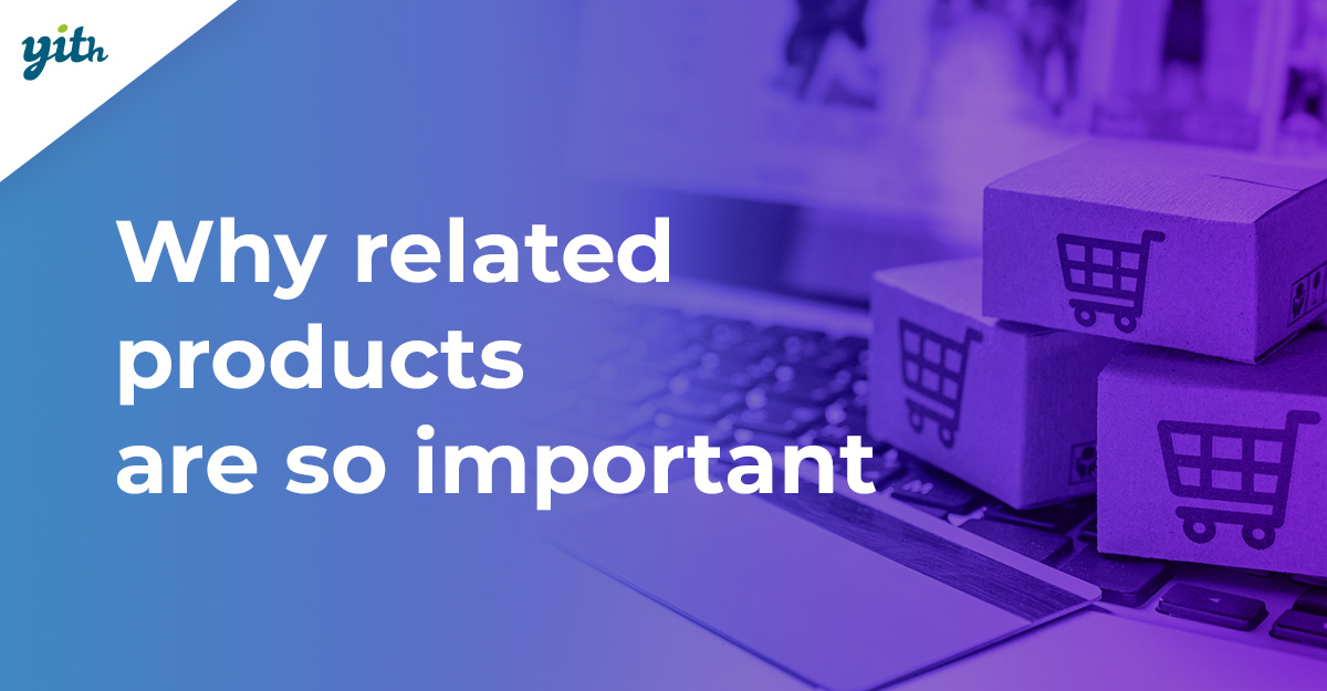 Why related products are so important 2025