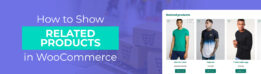 How to Show Related Products in WooCommerce - Guide 2025