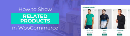 How to Show Related Products in WooCommerce - Guide 2025