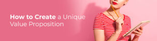 Unique Value Proposition: What It Is, How to Create It, and Why It ...