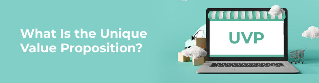 Unique Value Proposition: What It Is, How to Create It, and Why It ...