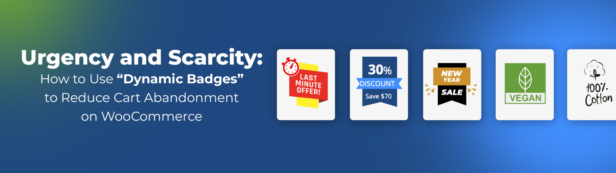 Urgency and Scarcity: How to Use “Dynamic Badges” to Reduce Cart ...